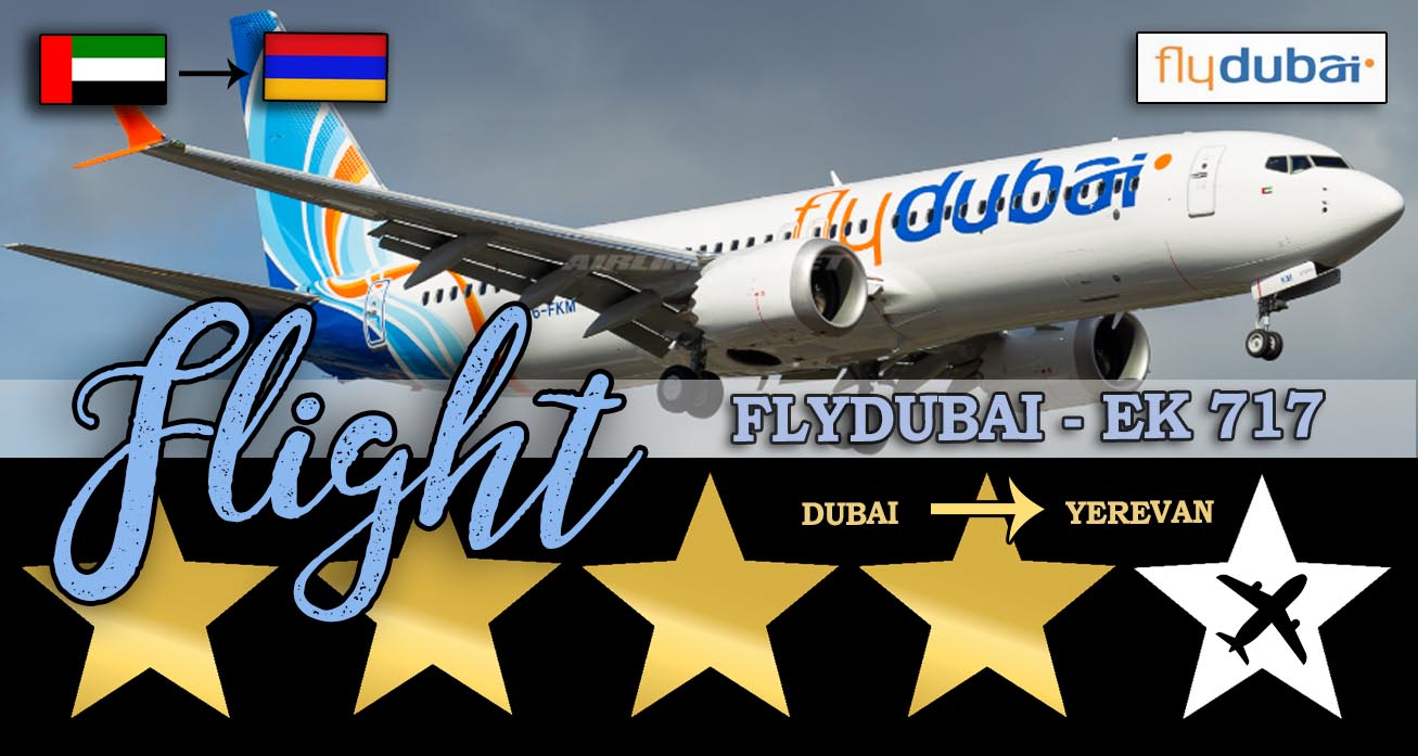 ️ 🇦🇪🇦🇲 REVIEW ~ FLIGHT – “FLYDUBAI : EK 717” – Dubai -> Yerevan – The ...