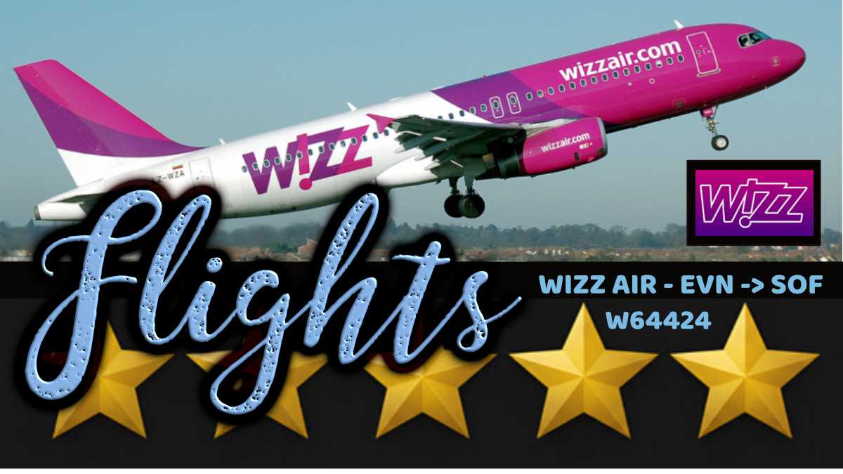 ️ REVIEW ~ FLIGHT – “WIZZAIR” – W64424 : Yerevan -> Sofia – The ...